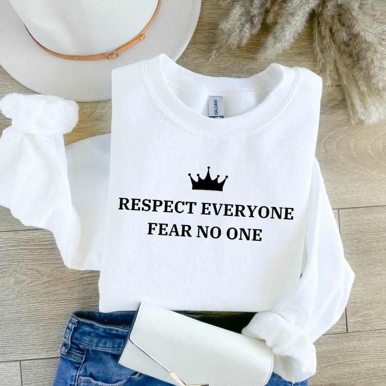 Respect Everyone Sweatshirt, Fear No One, Respect Shirt,motivational ...