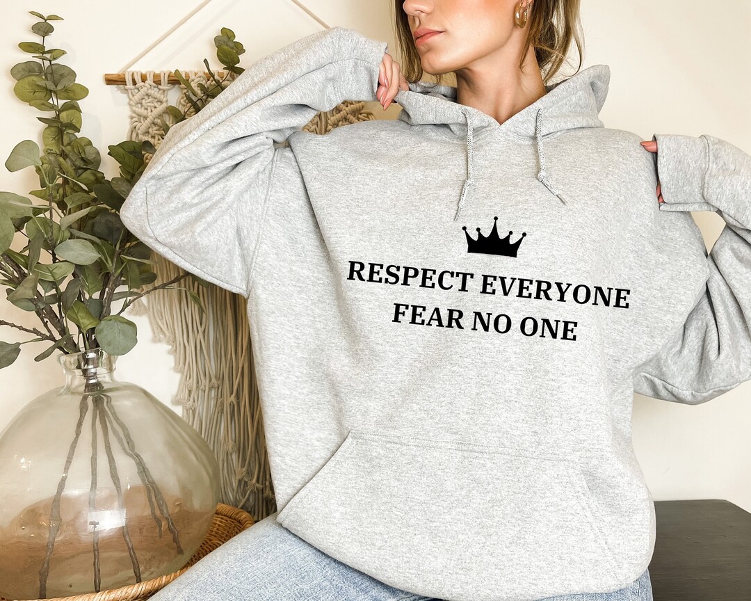 Respect Everyone Sweatshirt, Fear No One, Respect Shirt,motivational ...
