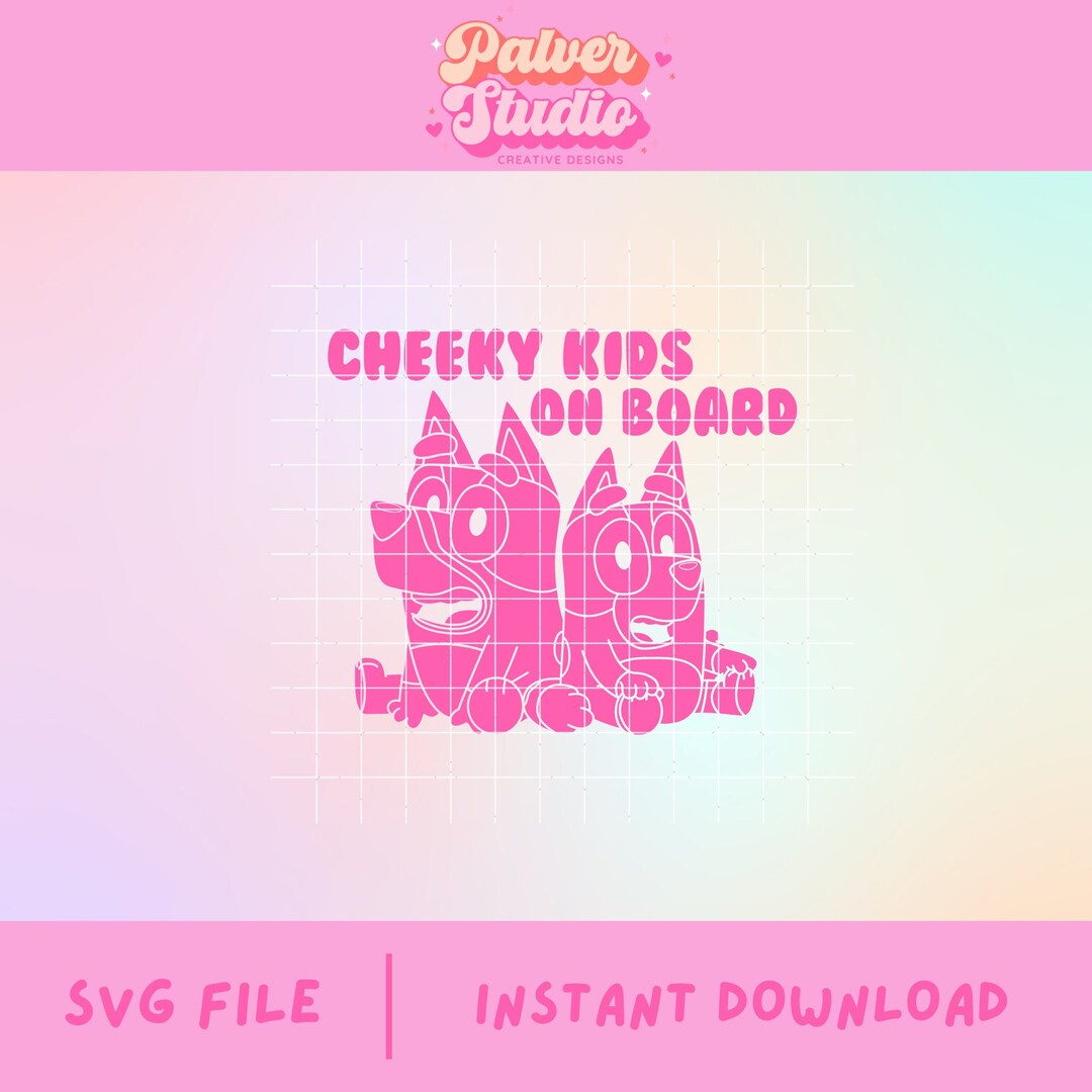 Cheeky Kids on Board Bluey and Bingo SVG Digital Download Only, Cutting ...