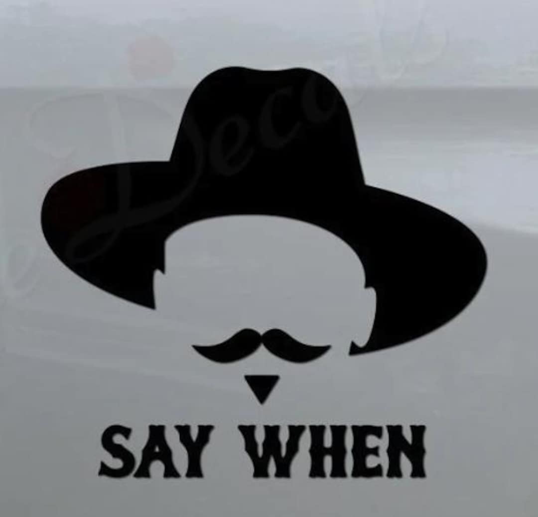 Doc Holiday Say When Decal Sticker, Many Sizes & Colors to Select From ...