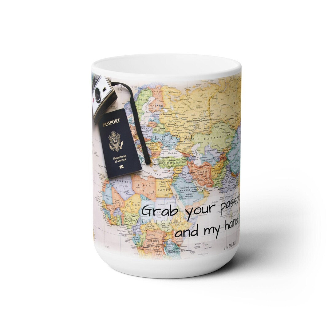 Grab Your Passport and My Hand World Map Mug | Ceramic 15oz Mug | World ...