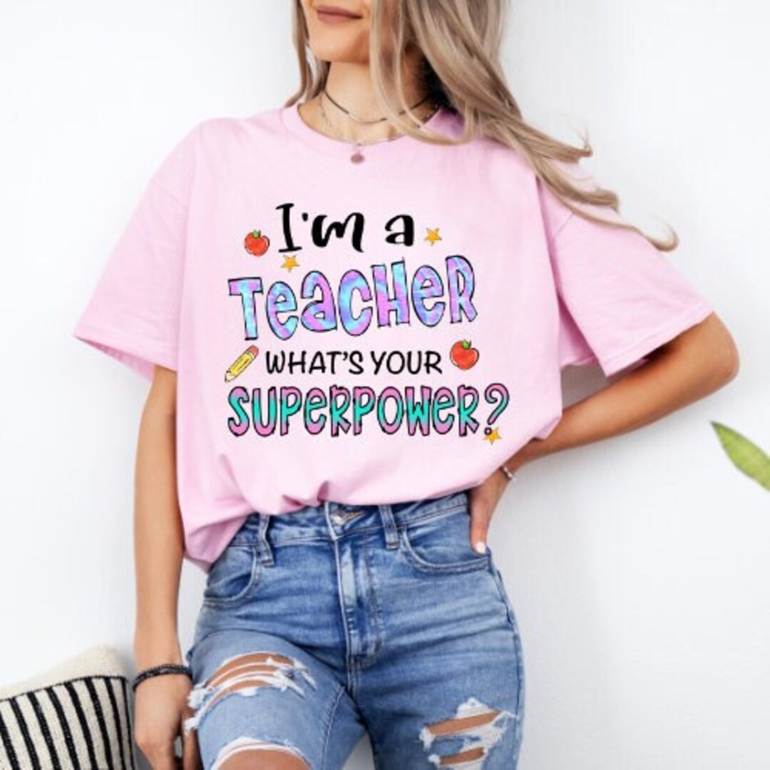 I Am a Teacher What's Your Superpower Shirt, Teacher Shirt, Cute ...