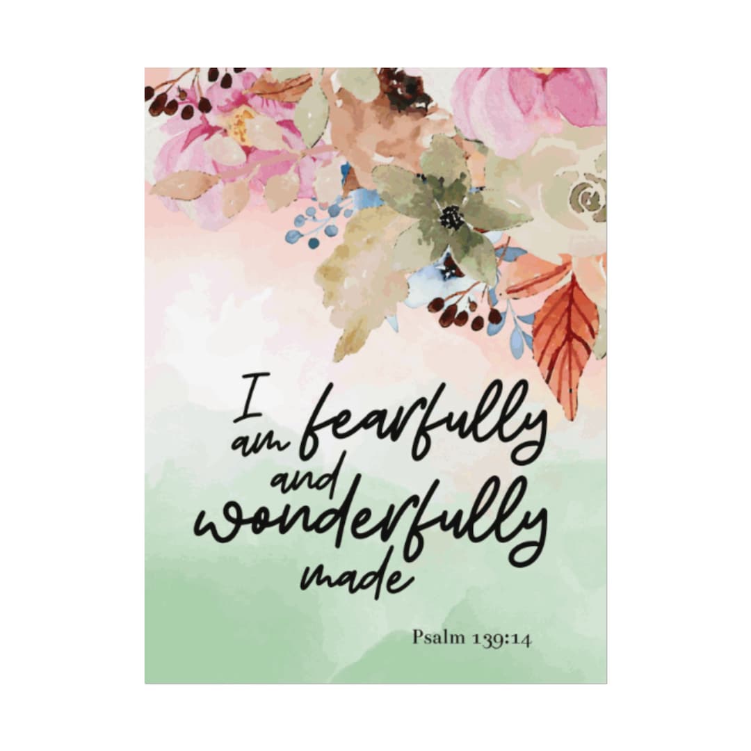 Psalm 139:14 I Am Fearfully and Wonderfully Made Rolled Poster 5"x7 ...