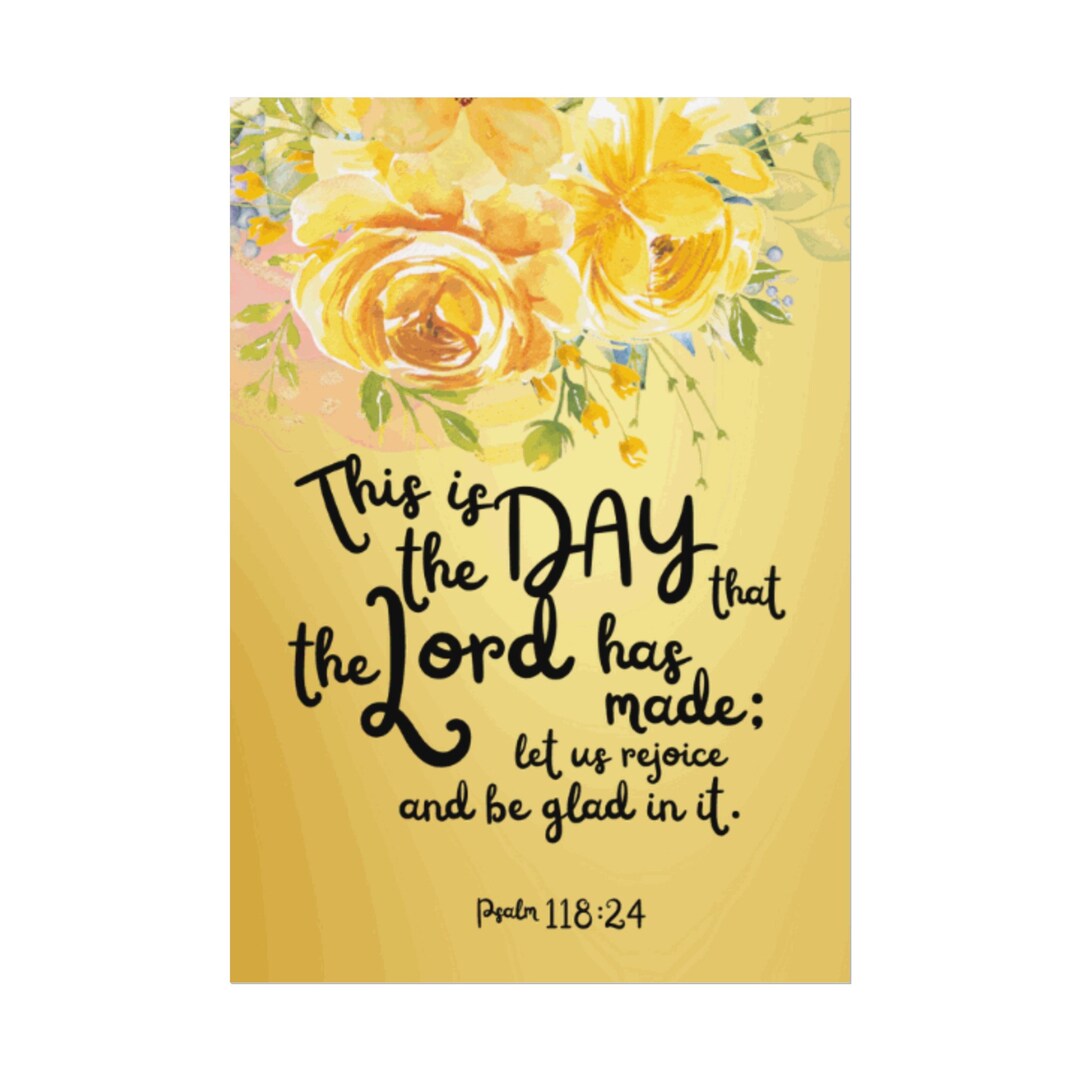 Psalm 118:24 This is the Day That the Lord Has Made Let's Rejoice and ...