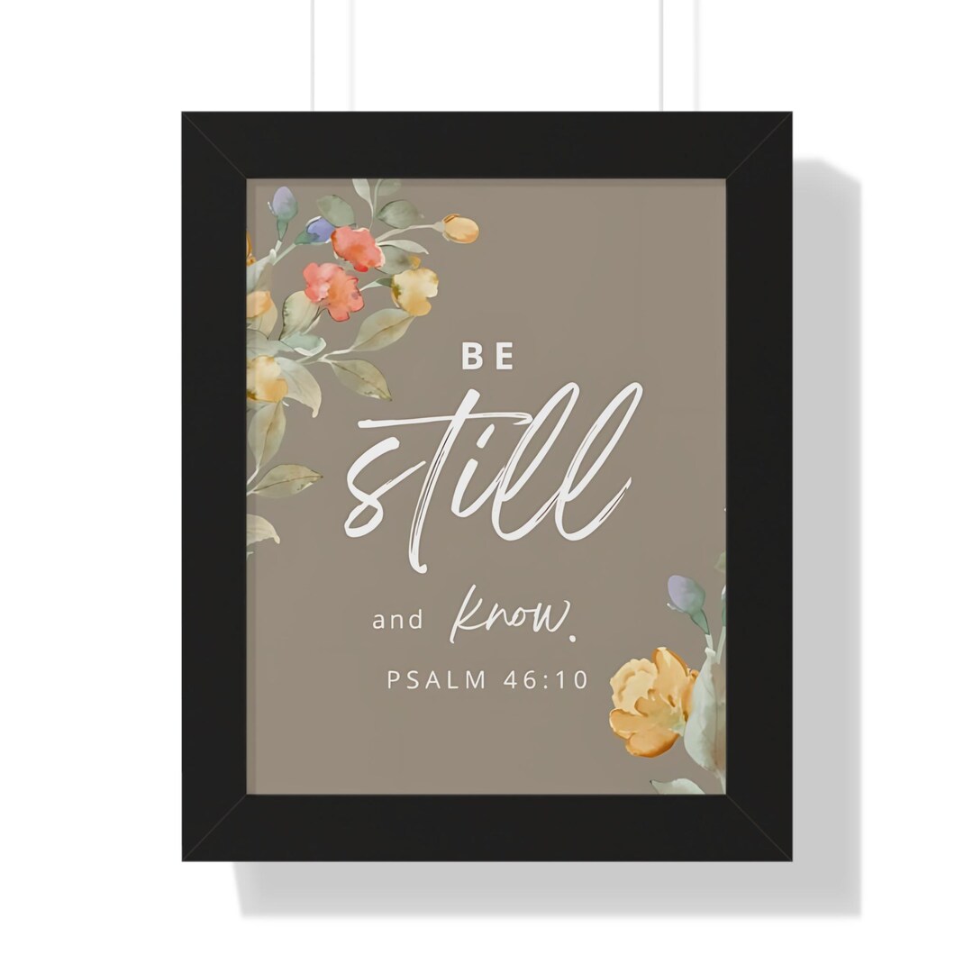 Psalm 46:10 Be Still and Know Framed Vertical Poster 11x14 - 16x20 ...