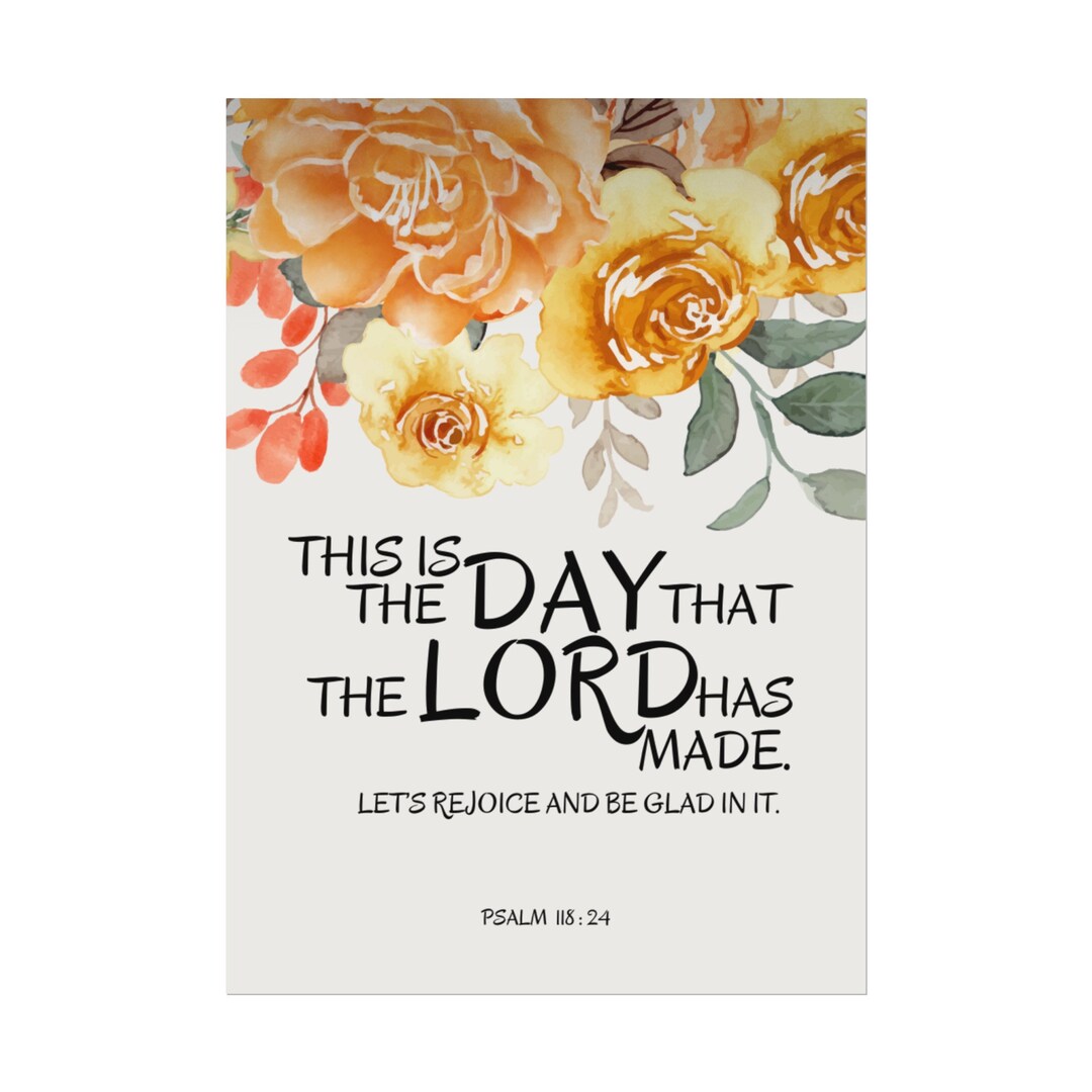 Psalm 118:24 This is the Day That the Lord Has Made Let's Rejoice and ...