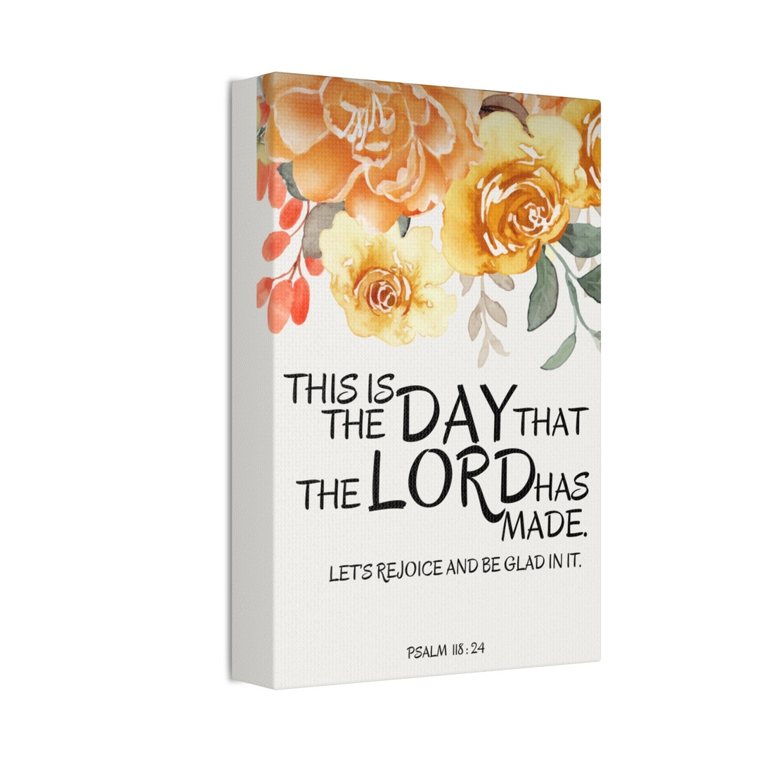 Psalm 118:24 This is the Day That the Lord Has Made Let's Rejoice and ...