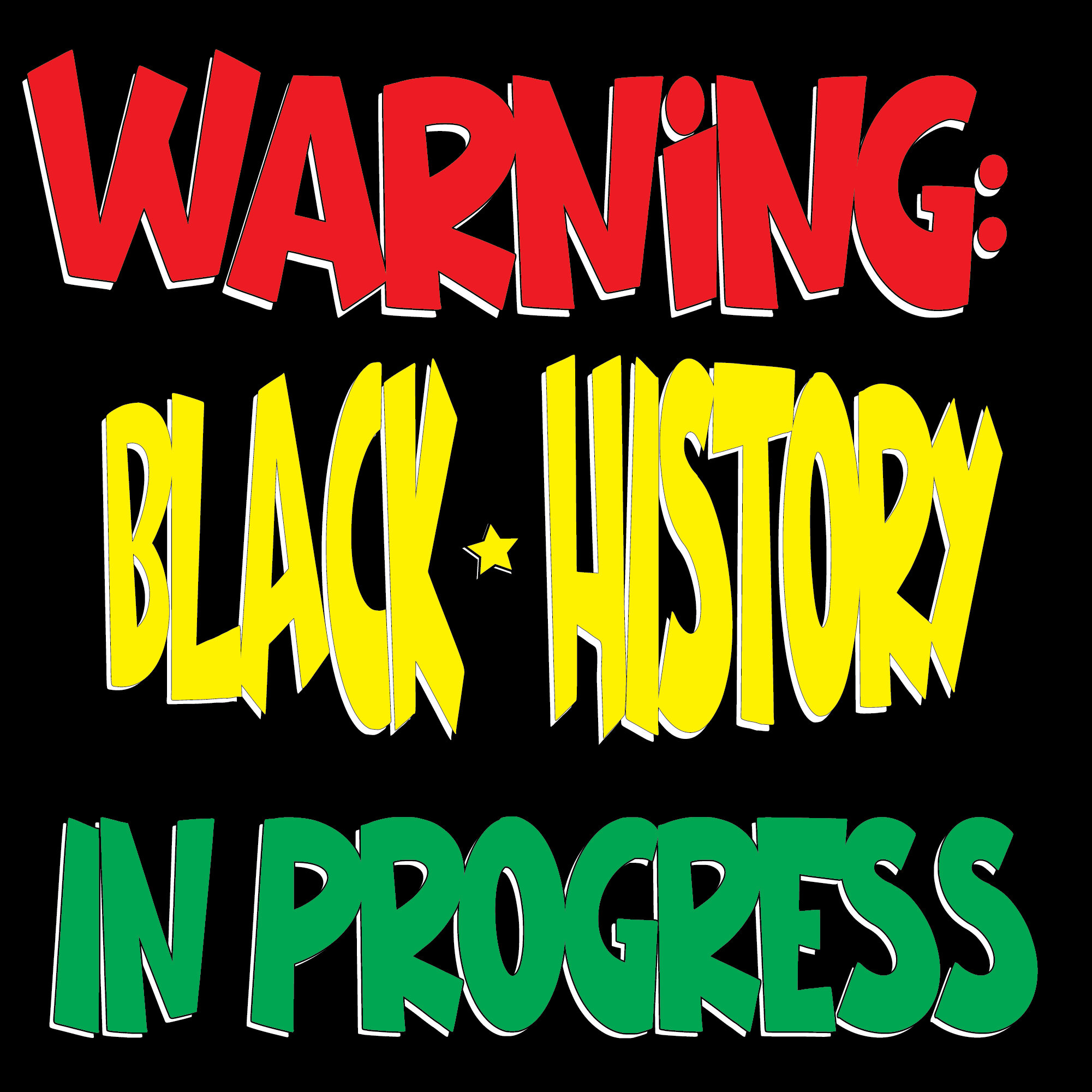 Warning: Black History in Progress, Black History Month, African ...