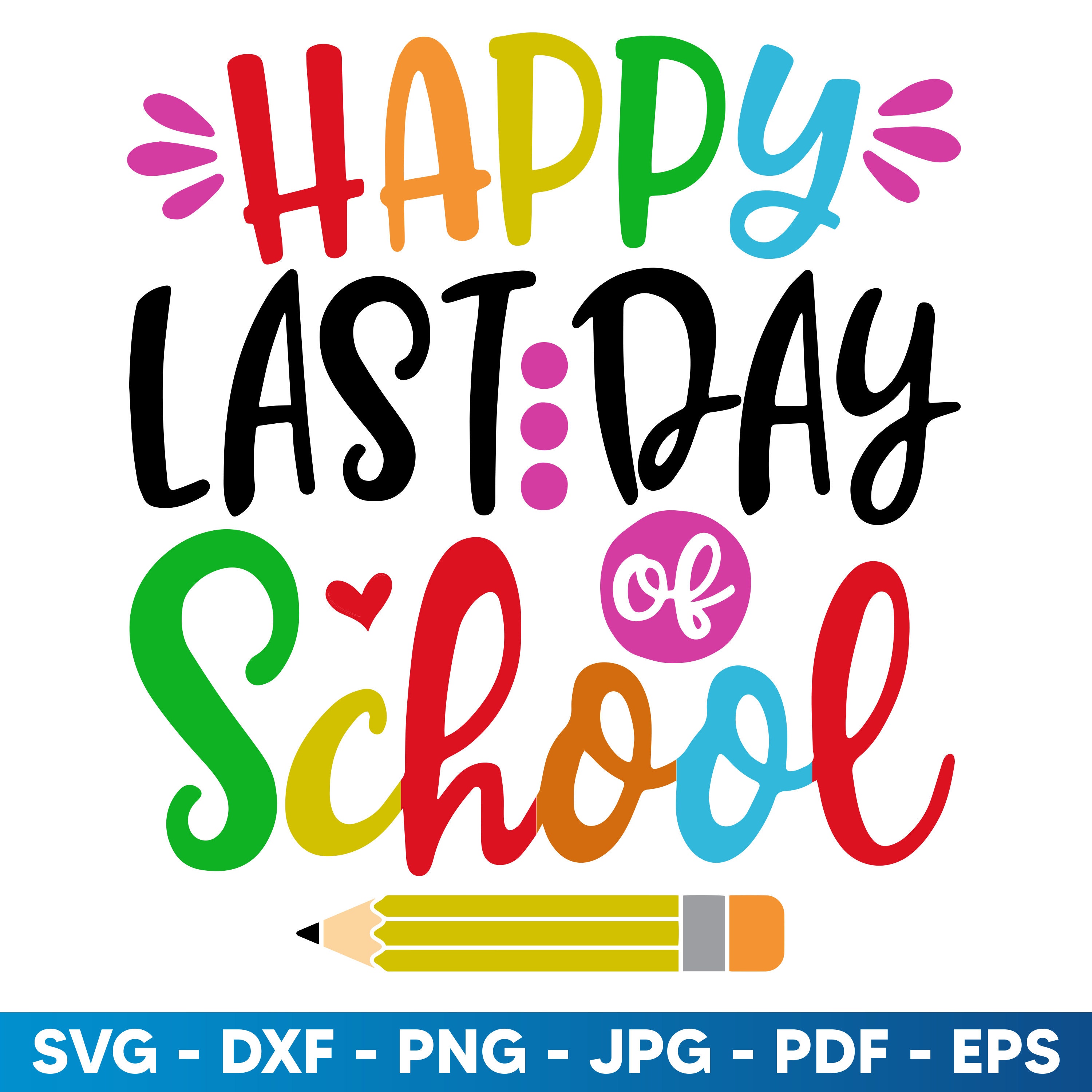 Happy Last Day of School Svg, Last Day of School Svg, End of School Svg ...