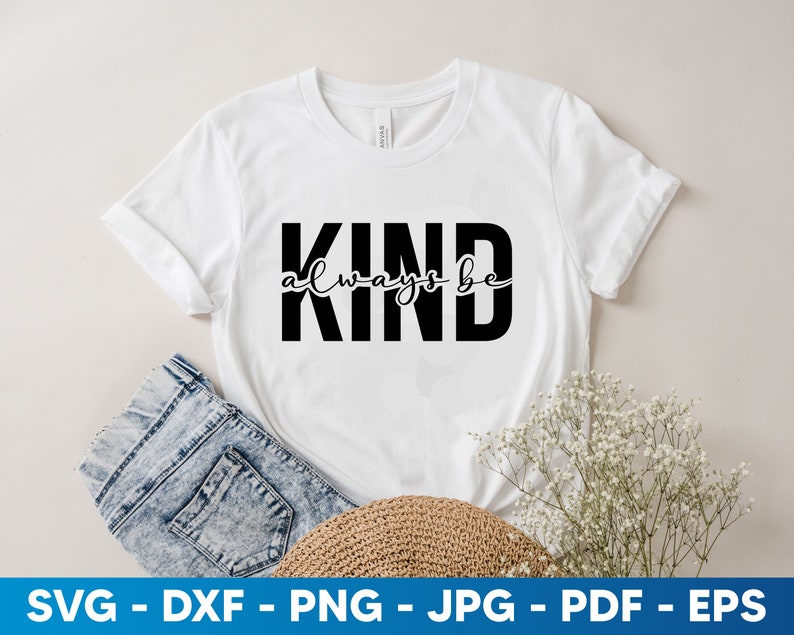 Always Be Kind Svg, Kindness Svg, Kind Quote Svg, Inspirational Svg ...