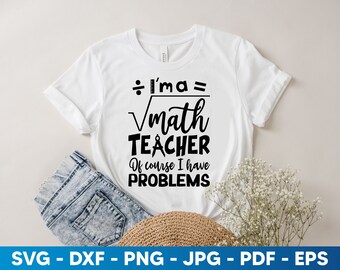 I'm a Math Teacher of Course I Have Problems Back to School Png, Math ...