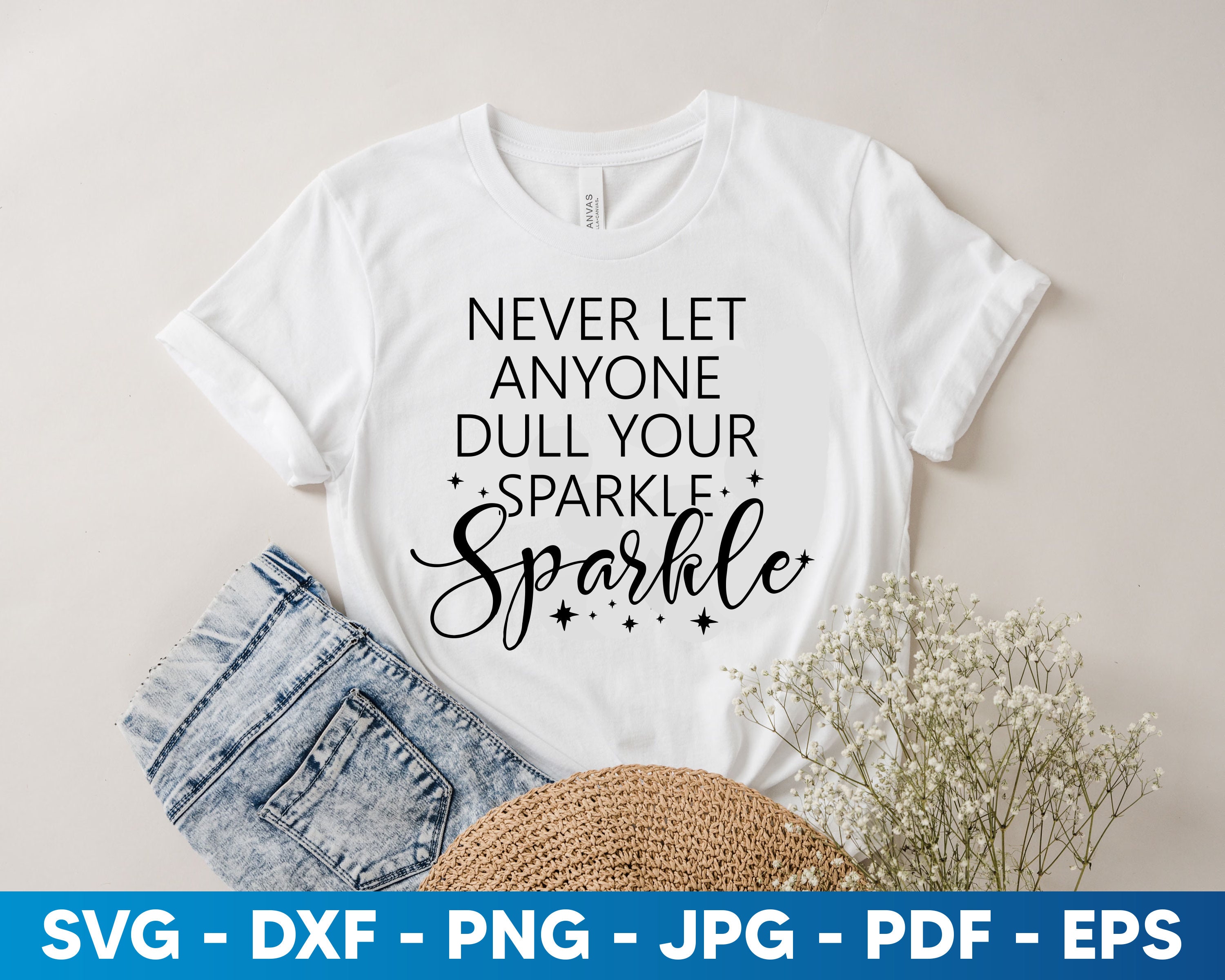 Never Let Anyone Dull Your Sparkle SVG, Sparkle SVG, Motivational Shirt ...