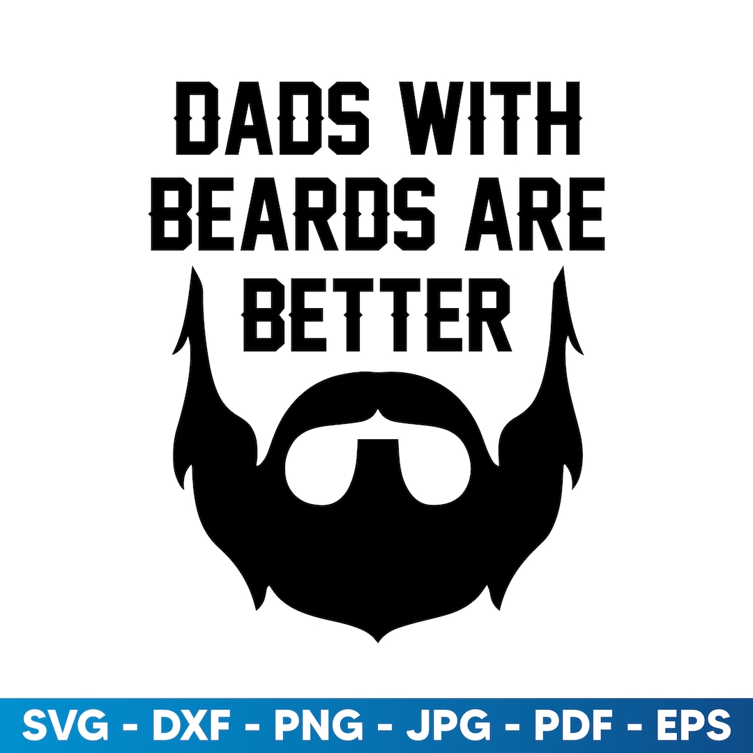 Dads With Beards Are Better Svg, Father's Day Svg, Funny Dad Svg ...