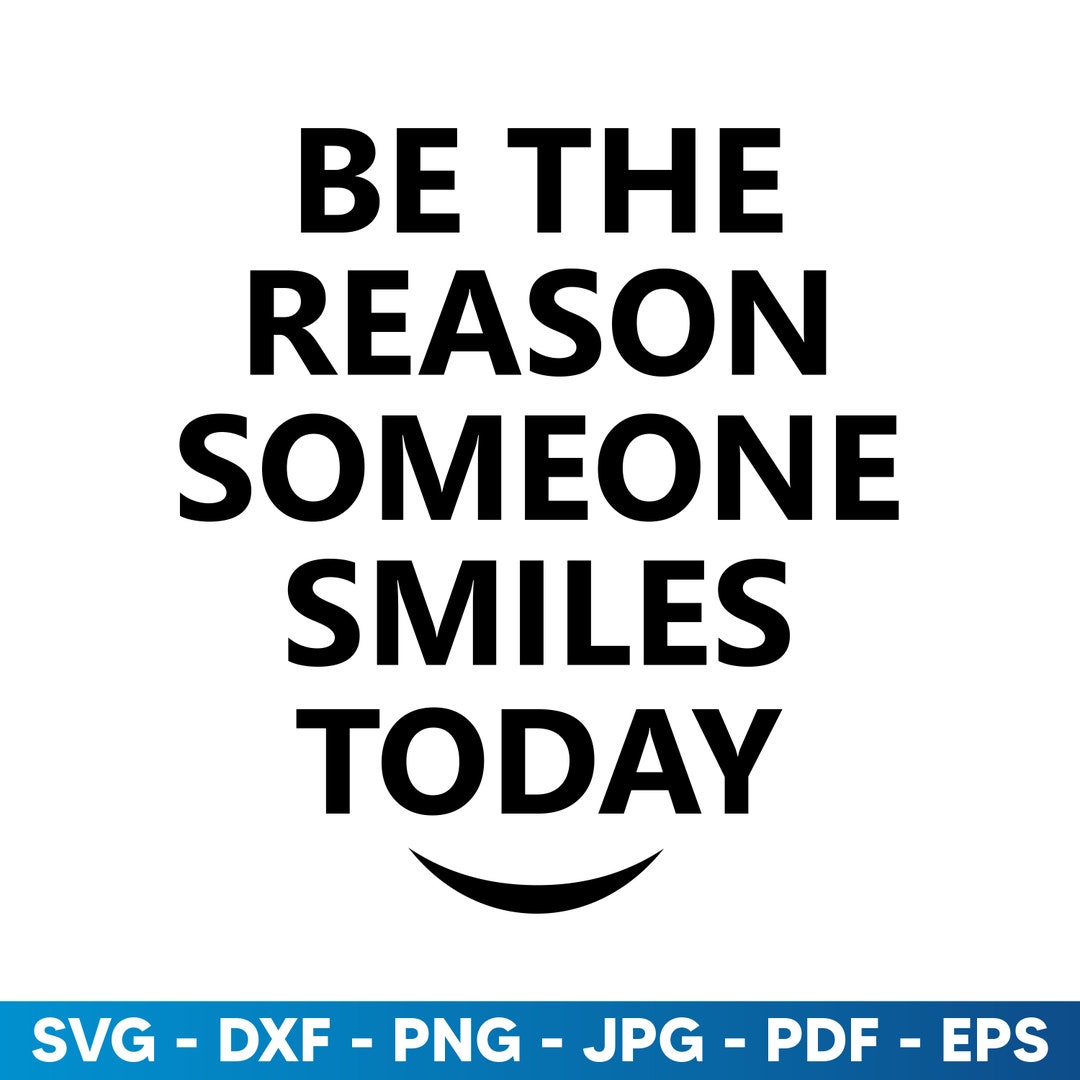 Be the Reason Someone Smiles Today Svg, Mental Health Png, Positive ...