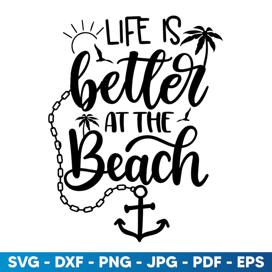 Life is Better at the Beach SVG, Beach Life SVG Cut File, Beach Saying ...