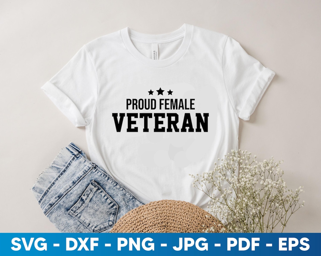 Proud Female Veteran, Female Veteran Svg, Memorial Day, Veterans Day ...