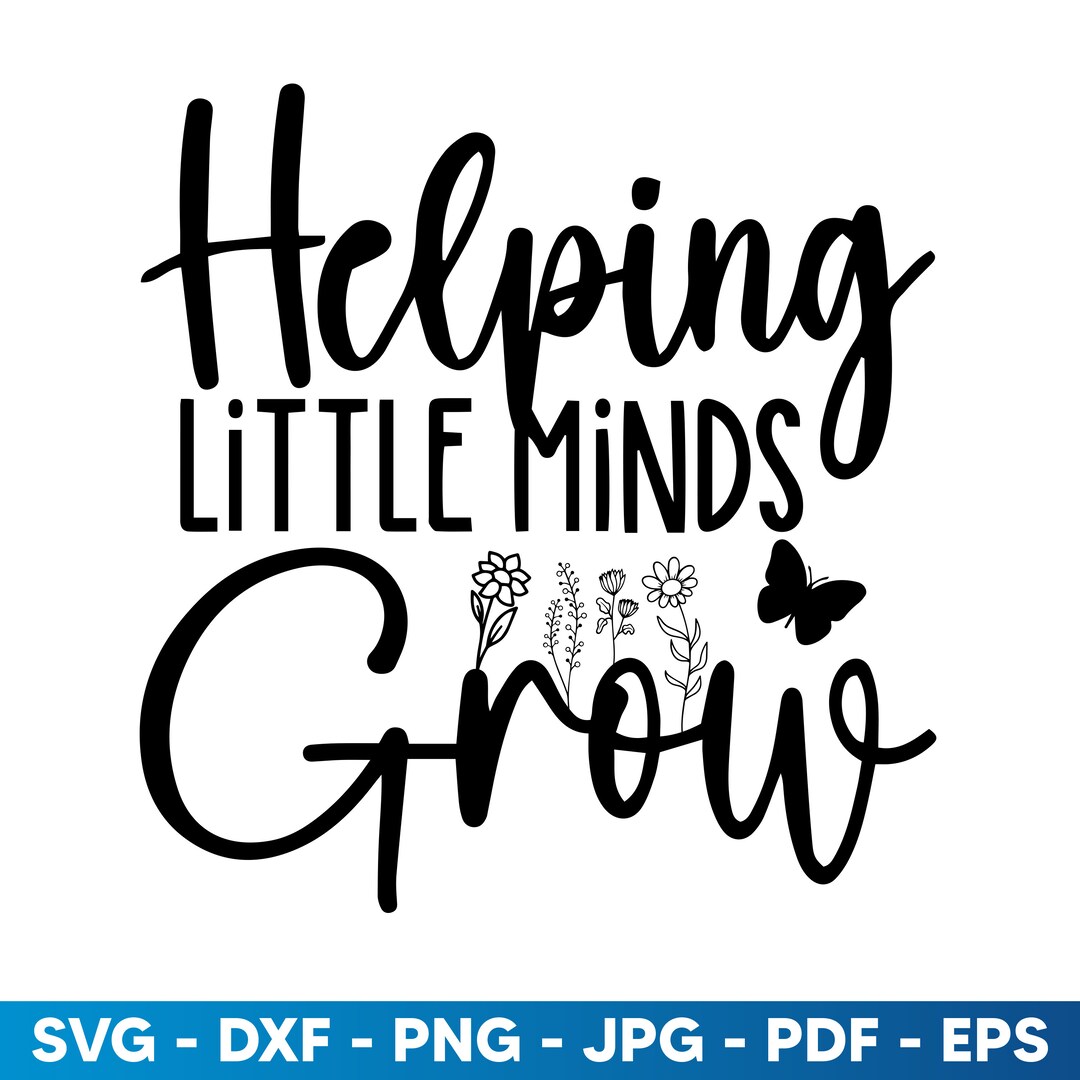Helping Little Minds Grow Svg, Teacher Svg, Teacher Grow Svg, Teacher ...