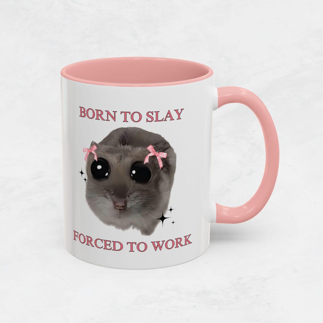 Born to Slay Sad Hamster Mug | Born to Slay Forced to Work Tiktok Meme ...