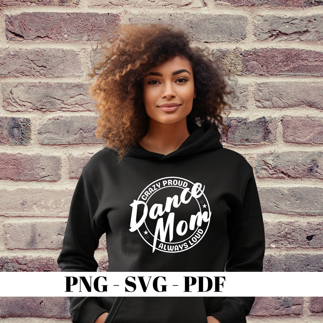 Dance Mom SVG, Crazy Proud Design (PNG, PDF) - Etsy