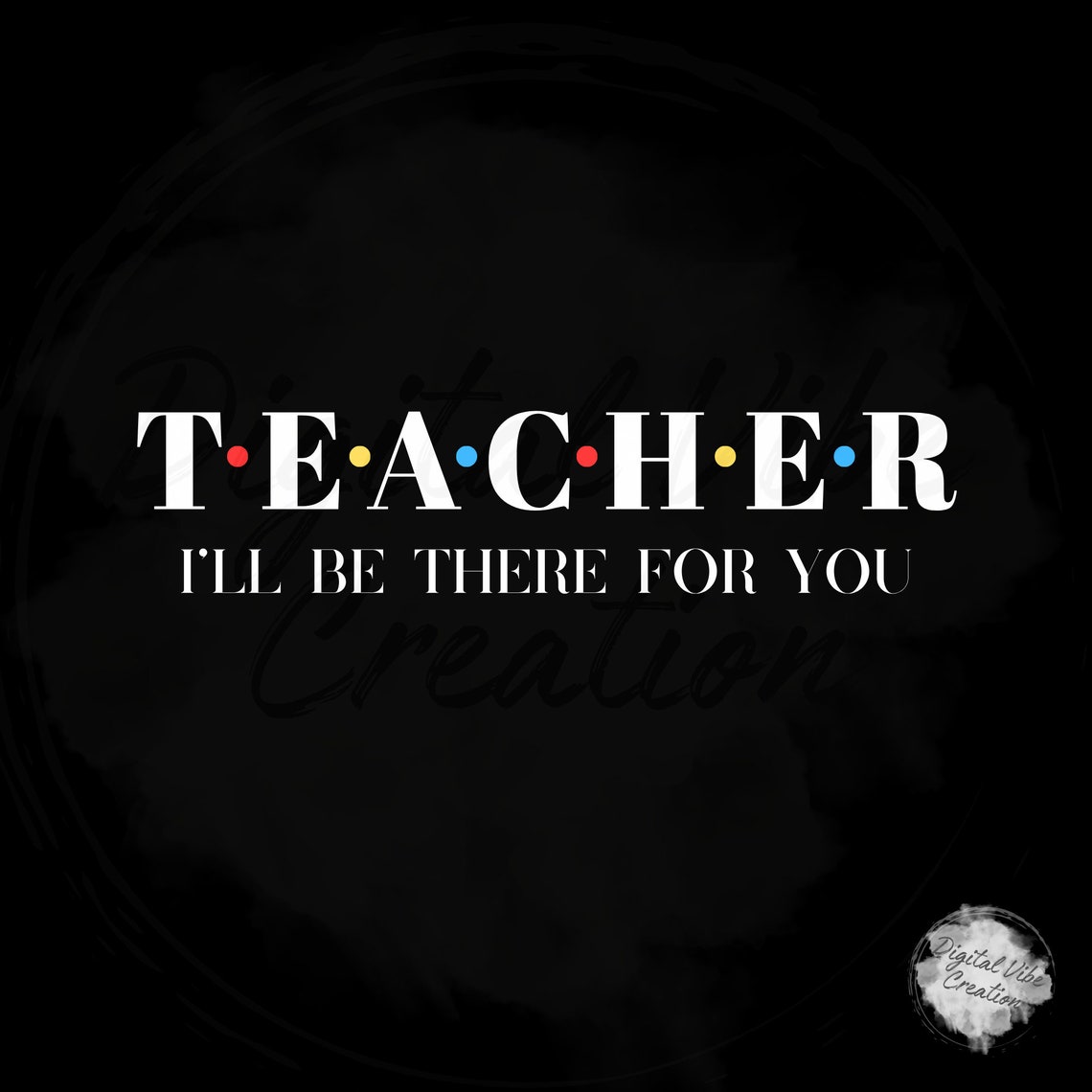 Teacher I'll Be There for You SVG PNG PDF, Friends Svg, Teach Svg ...