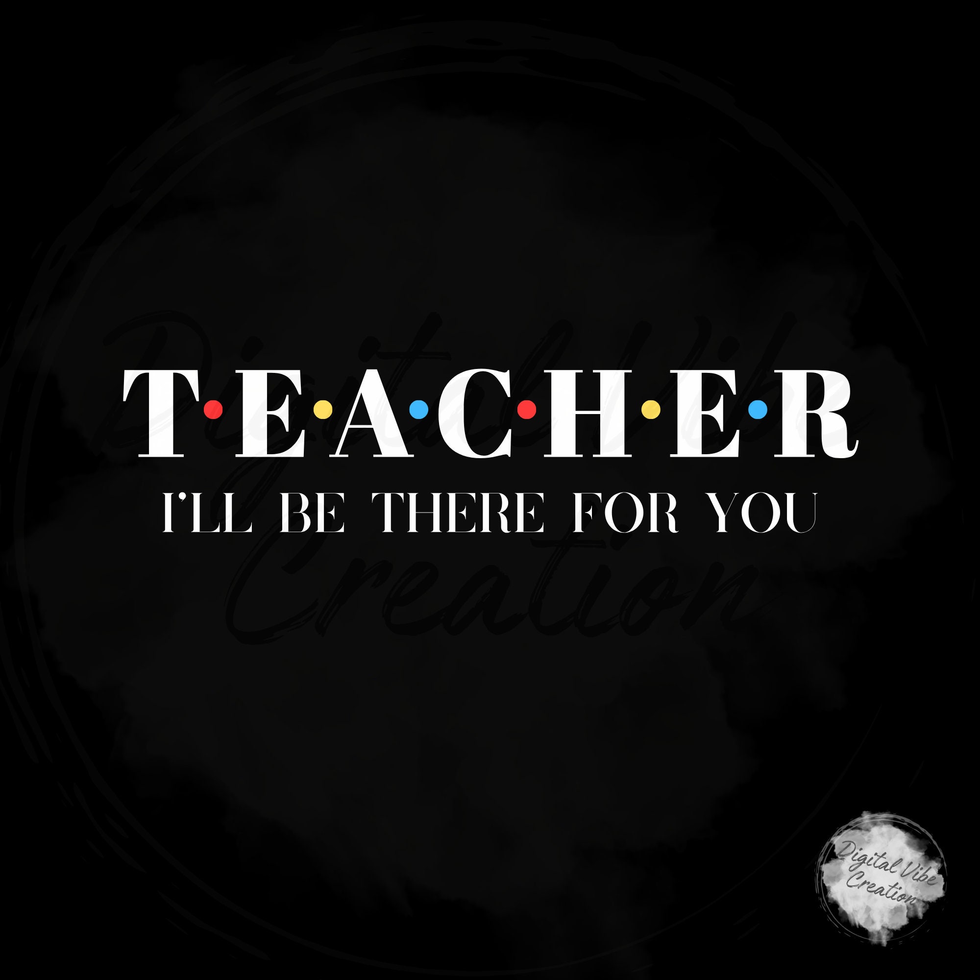 Teacher I'll Be There for You SVG PNG PDF, Friends Svg, Teach Svg ...