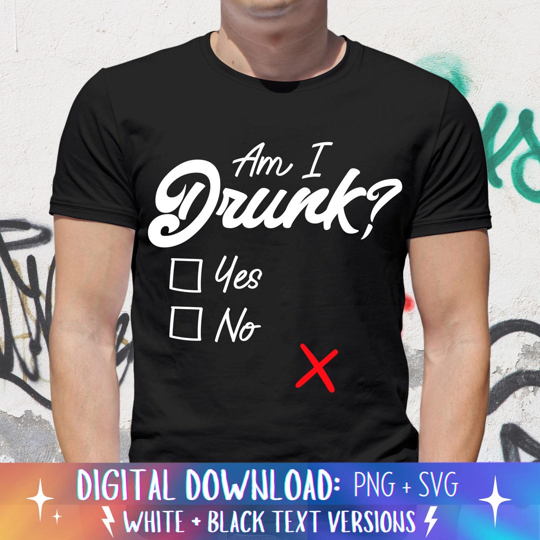Am I Drunk Yes, No, or Maybe Checkbox PNG and SVG, Funny Drinking Tee ...