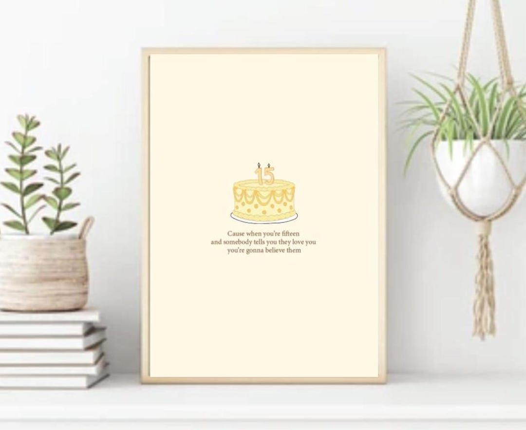 Taylor Swift 15 Poster I Cause When You're 15 I Printable Poster I Gift ...