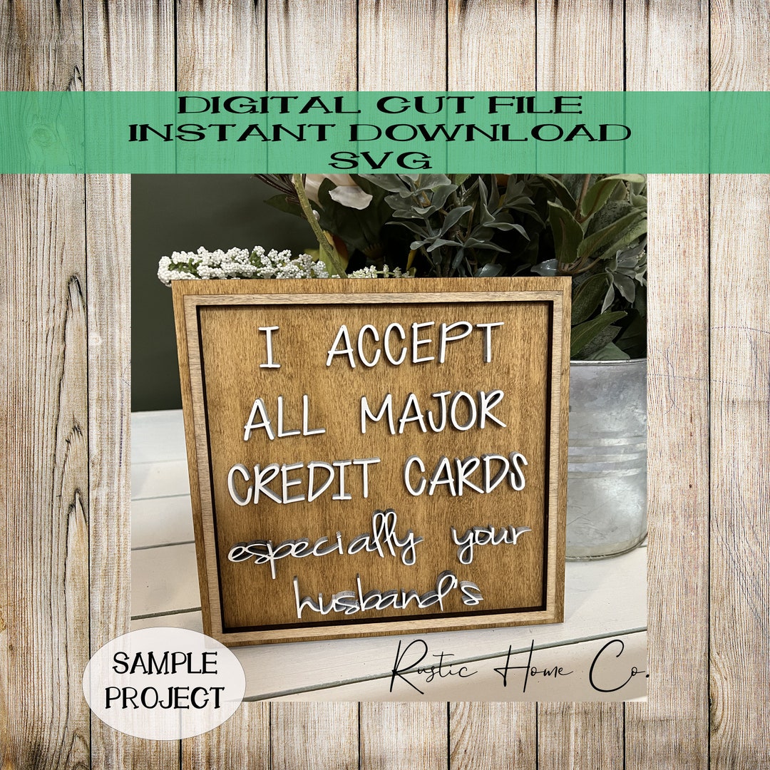 I Accept All Major Credit Cards Especially Your Husbands Svg Funny Sign ...