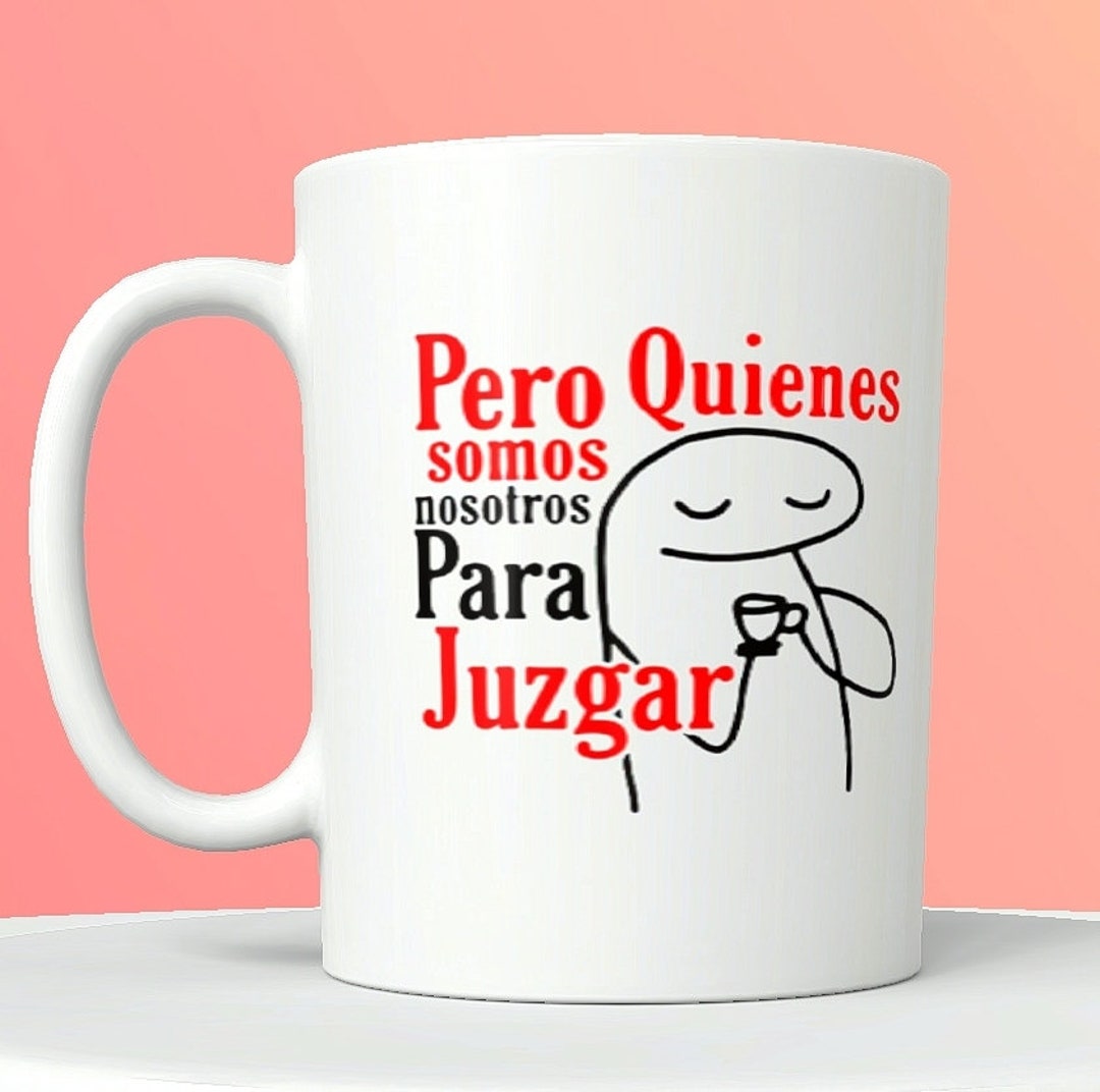 Flork Pero Quienes Somos Nosotros Para Juzgar Coffee Mug Father's Day Friends Gift Taza De Cafe ...