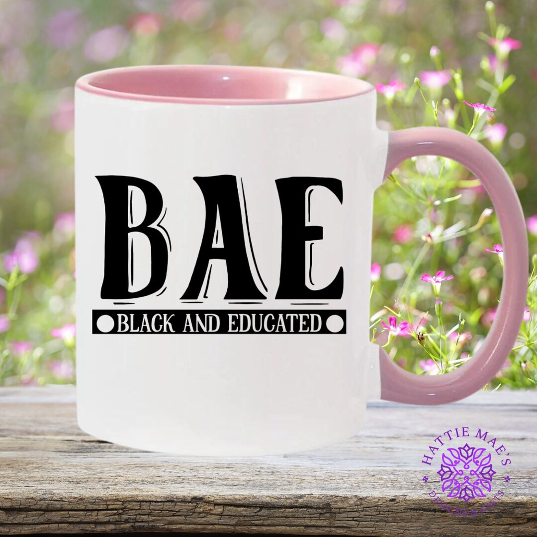 Black and Educated BAE Mug, Inspirational Coffee Cup, Empowerment Gift ...