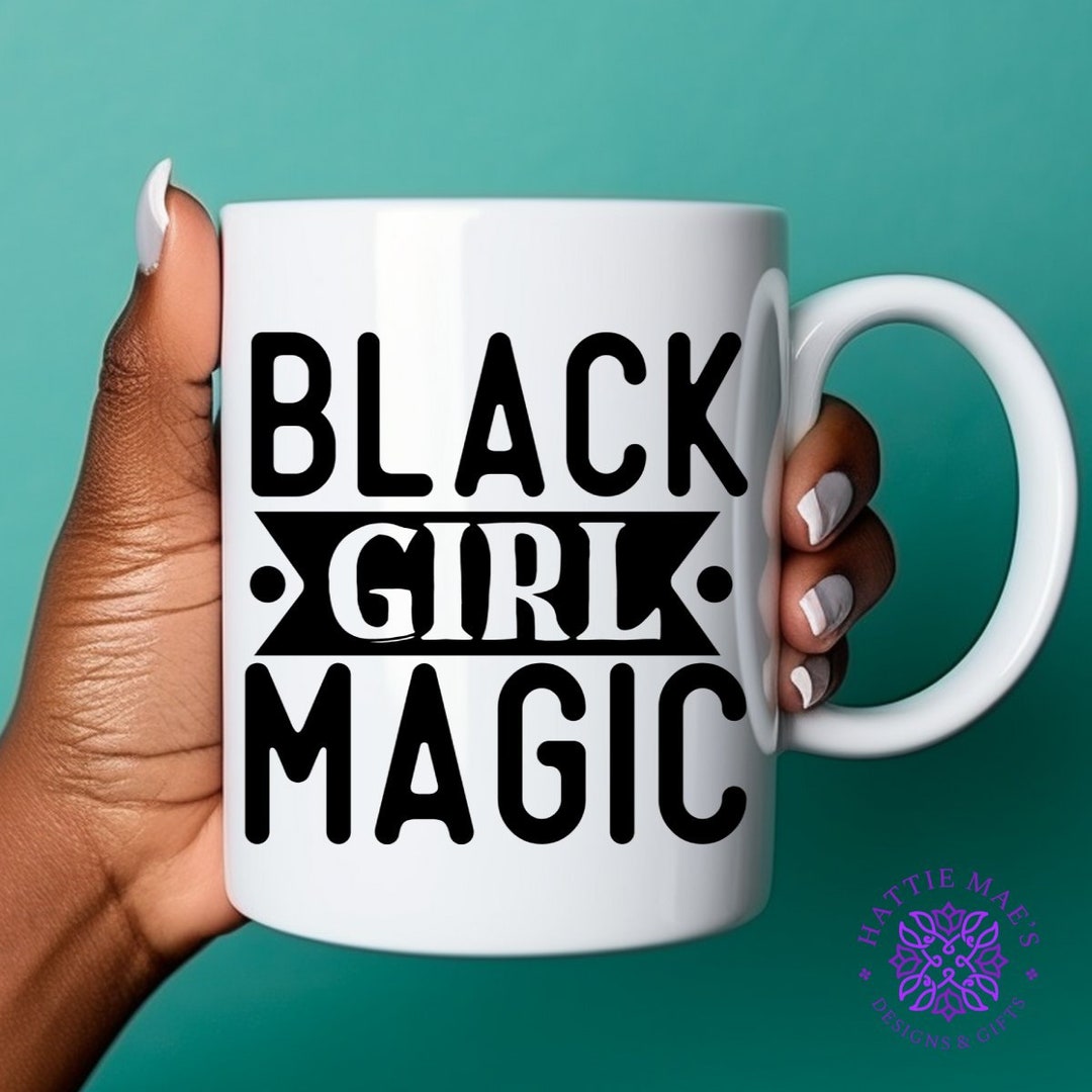 Black Girl Magic Mug, Inspirational Quote Coffee Cup, Gift, Empowerment ...