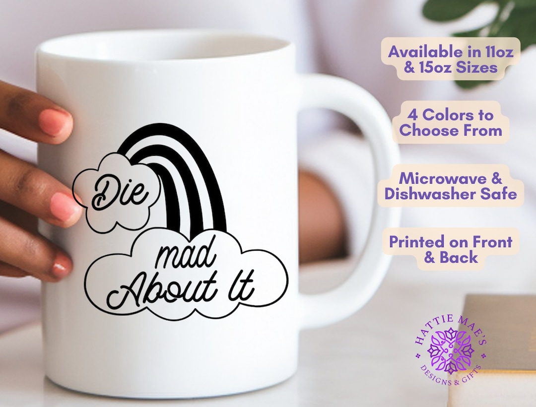 Die Mad About It Mug, Cloud Rainbow Coffee Cup, Office, Sarcastic Humor ...