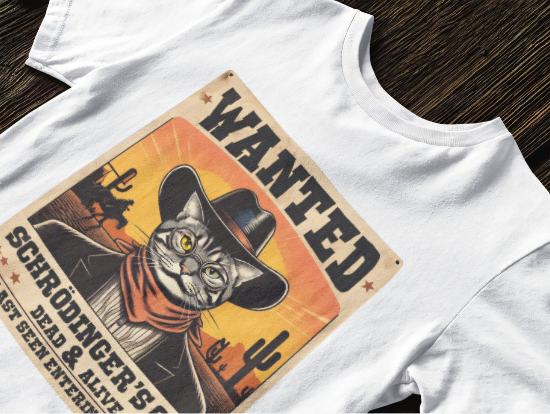 Quantum Felony Feline: Schrödinger's Cat Wanted Poster Tee - Etsy