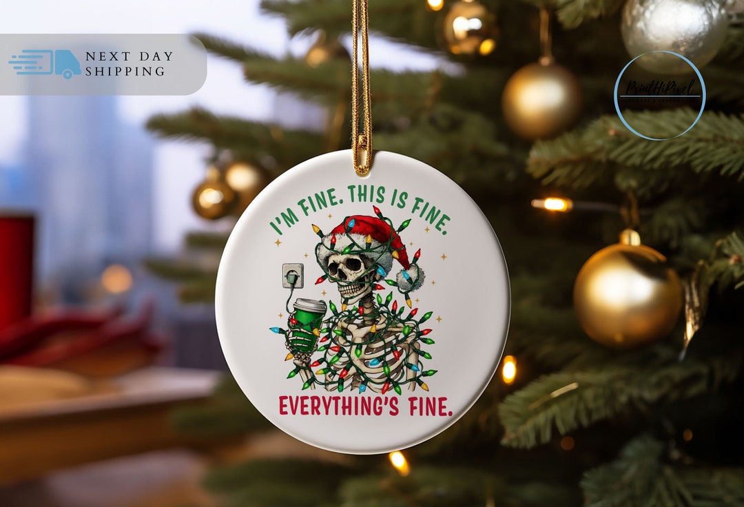 Everything is Fine Skeleton Ornament, Everything's Fine Humorous Gift ...
