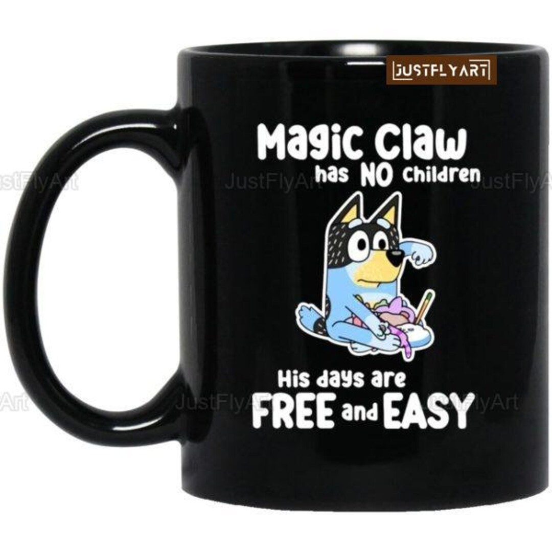Bluey Dad Mug, Magic Claw Has No Children His Day Are Free and Easy Mug ...