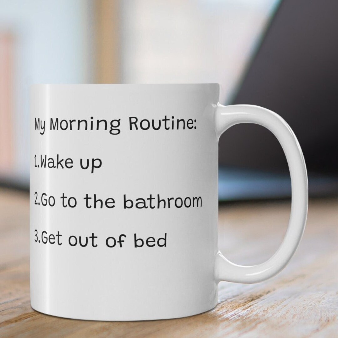 My Morning Routine Mug, Humorous, Dad Joke, Retirement Mug, Morning ...