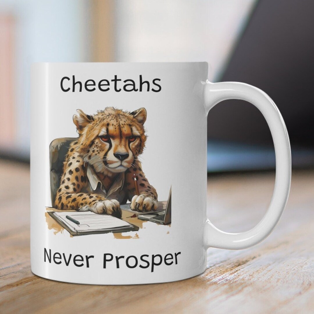 Cheetahs Never Prosper Mug, Cheetah Mug, Cheetah, Pun, Funny Cheetah ...