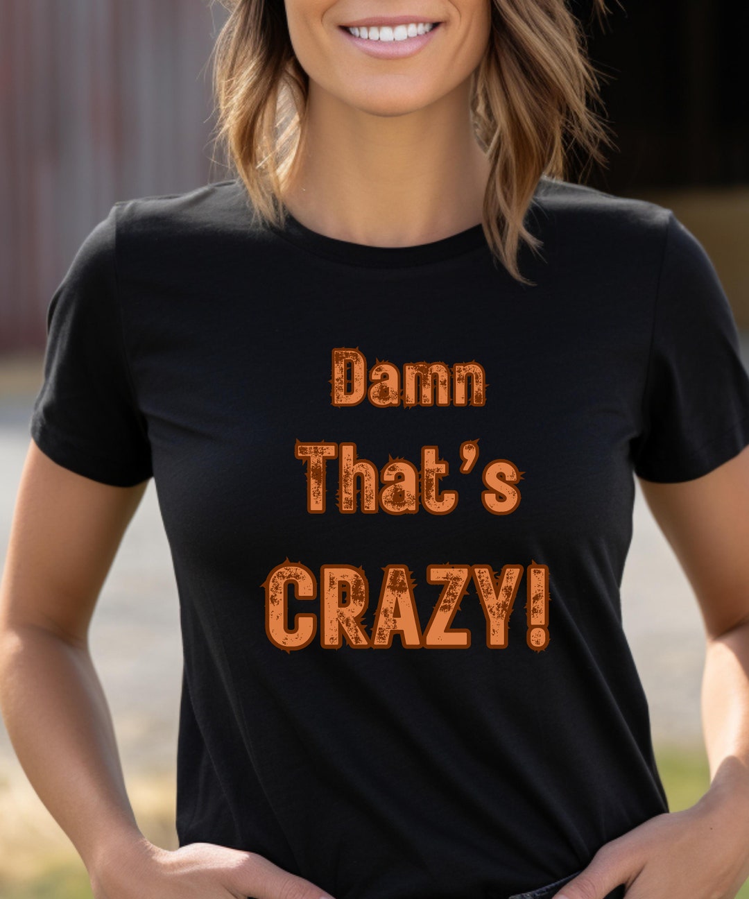 Damn That's Crazy Tee, Funny Sarcastic Phrase, Hilarious Meme, Perfect ... Damn That's Crazy Tee, Funny Sarcastic Phrase, Hilarious Meme, Perfect ...
