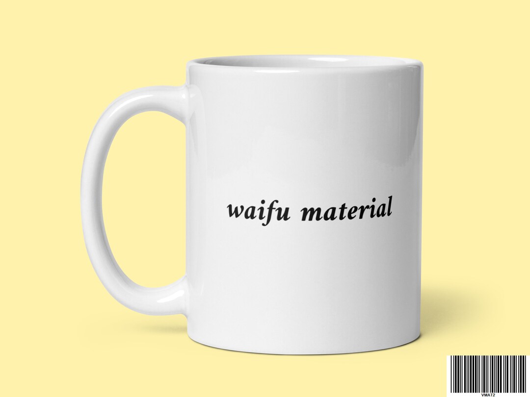 Waifu Material Coffee Mug - Anime Otaku Gift - Etsy
