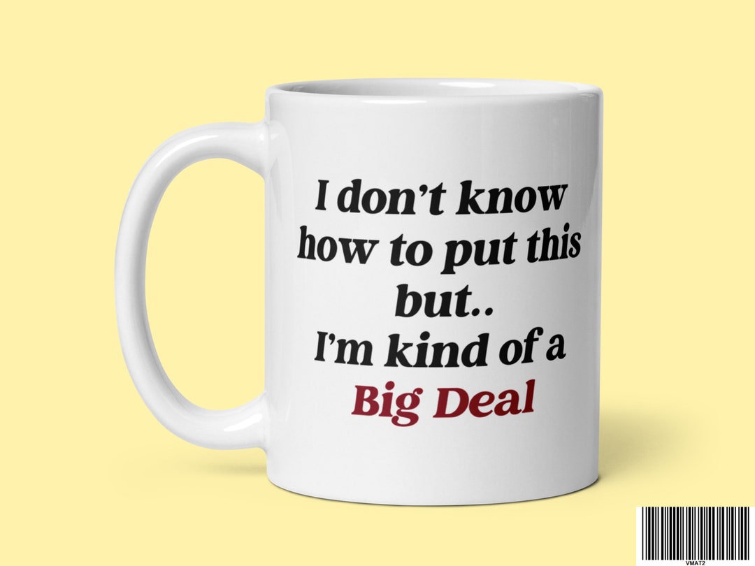 I'm Kind of a Big Deal Mug Design Giga Chad Parody Mug Funny BFF Gift ...