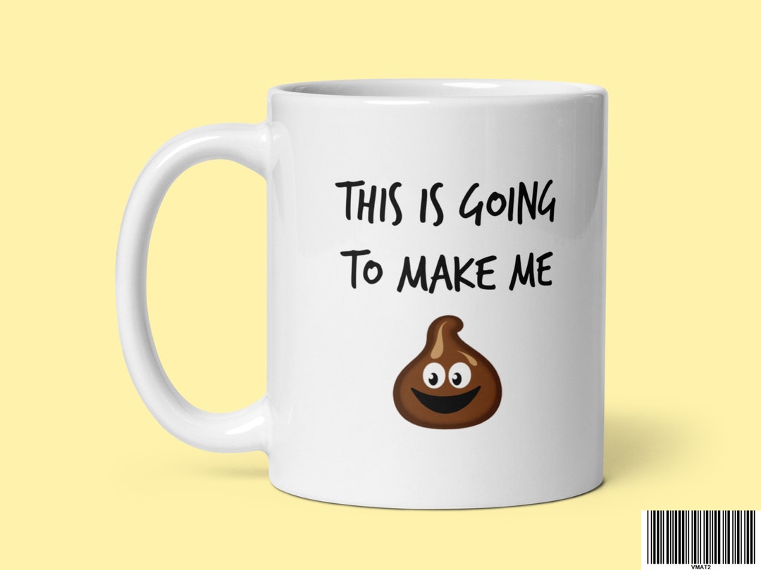 This is Going to Make Me Poop Coffee Mug Funny Parody & Sarcastic Gift ...