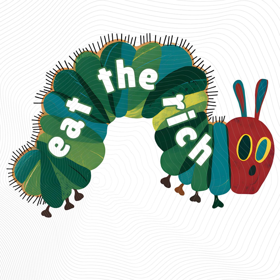 Eat the Rich SVG, Hungry Caterpillar Design, Anti-capitalist Digital ...