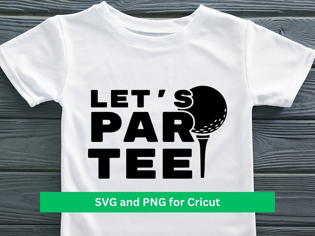 Golf SVG, Let's Par Tee SVG, Svg and Png for Cricut Download - Etsy