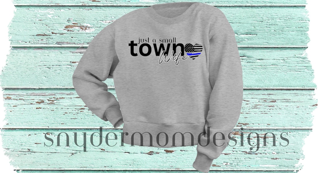 Just a Small Town Wife, Thin Blue Line Wife, LEO, Law Enforcement ...