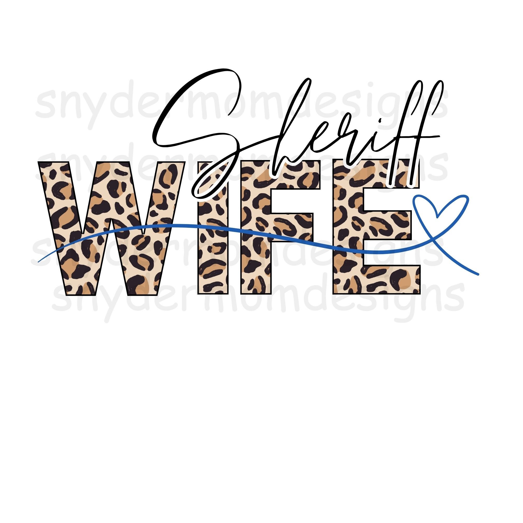 Sheriff Wife, Thin Blue Line Wife, LEO, Law Enforcement, Police SVG ...