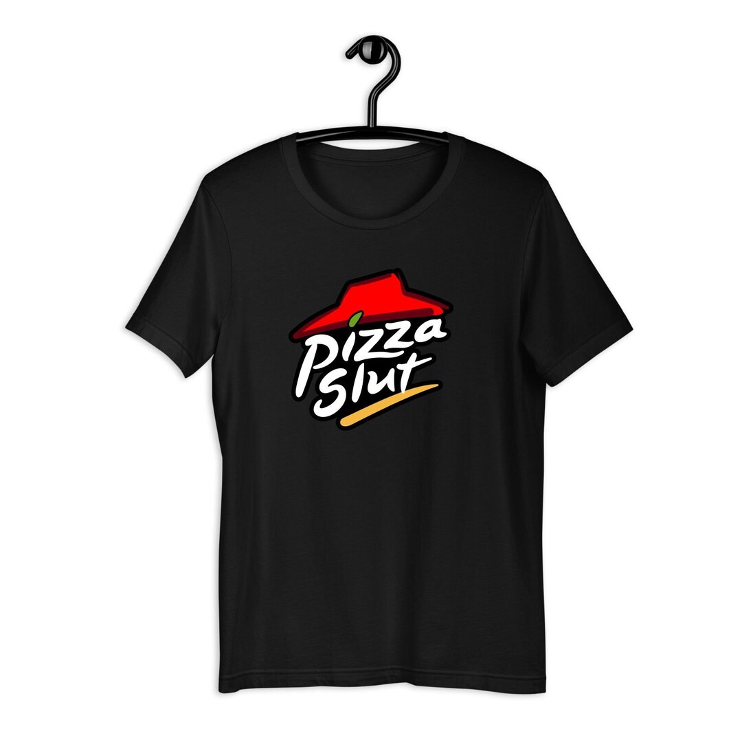 Pizza Slut Tee Shirt, Food Parody, BBQ Party T Shirt, Funny, Rude, Joke ...