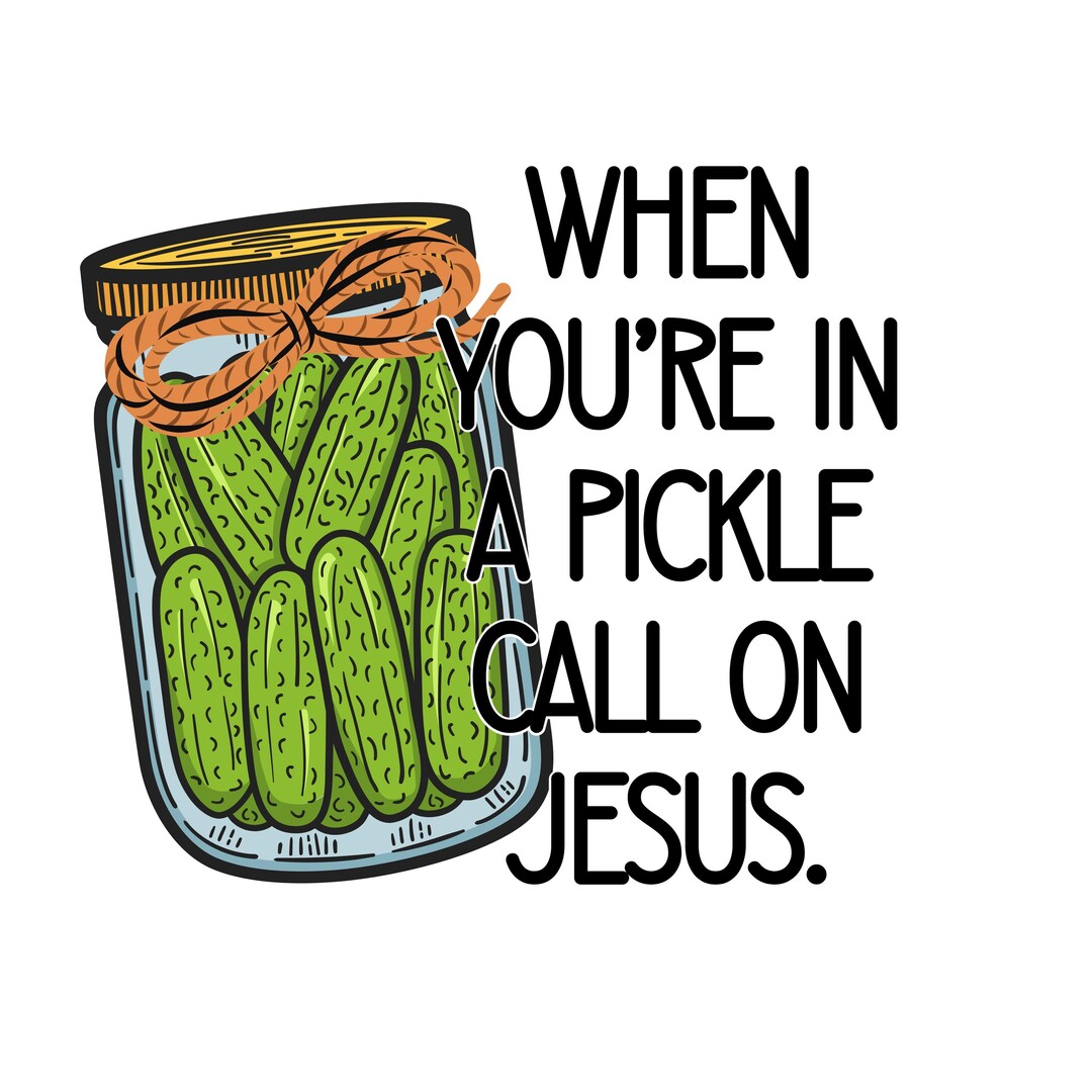 Call on Jesus PNG, in a Pickle Png File for Printing. Sublimation DTF ...