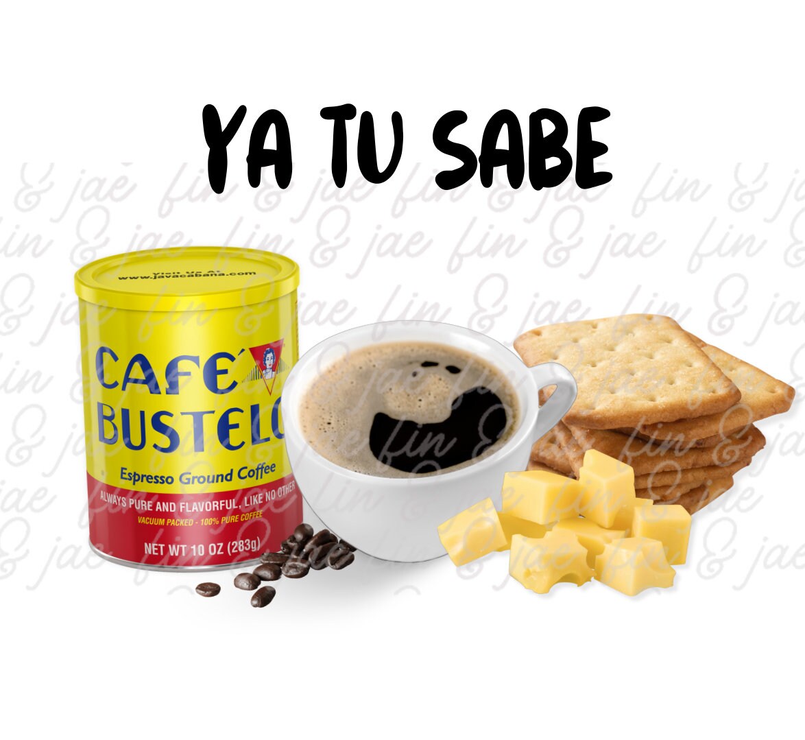Cafe Bustelo Ya Tu Sabe PNG Sublimation File - Etsy
