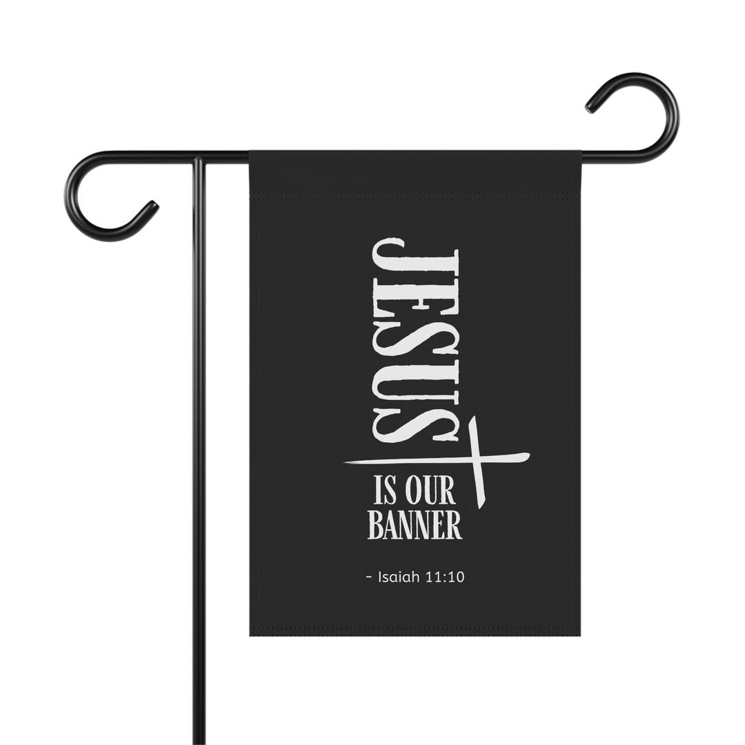Jesus is Our Banner Garden Flag | Garden & House Banner, Isaiah 11:10 ...