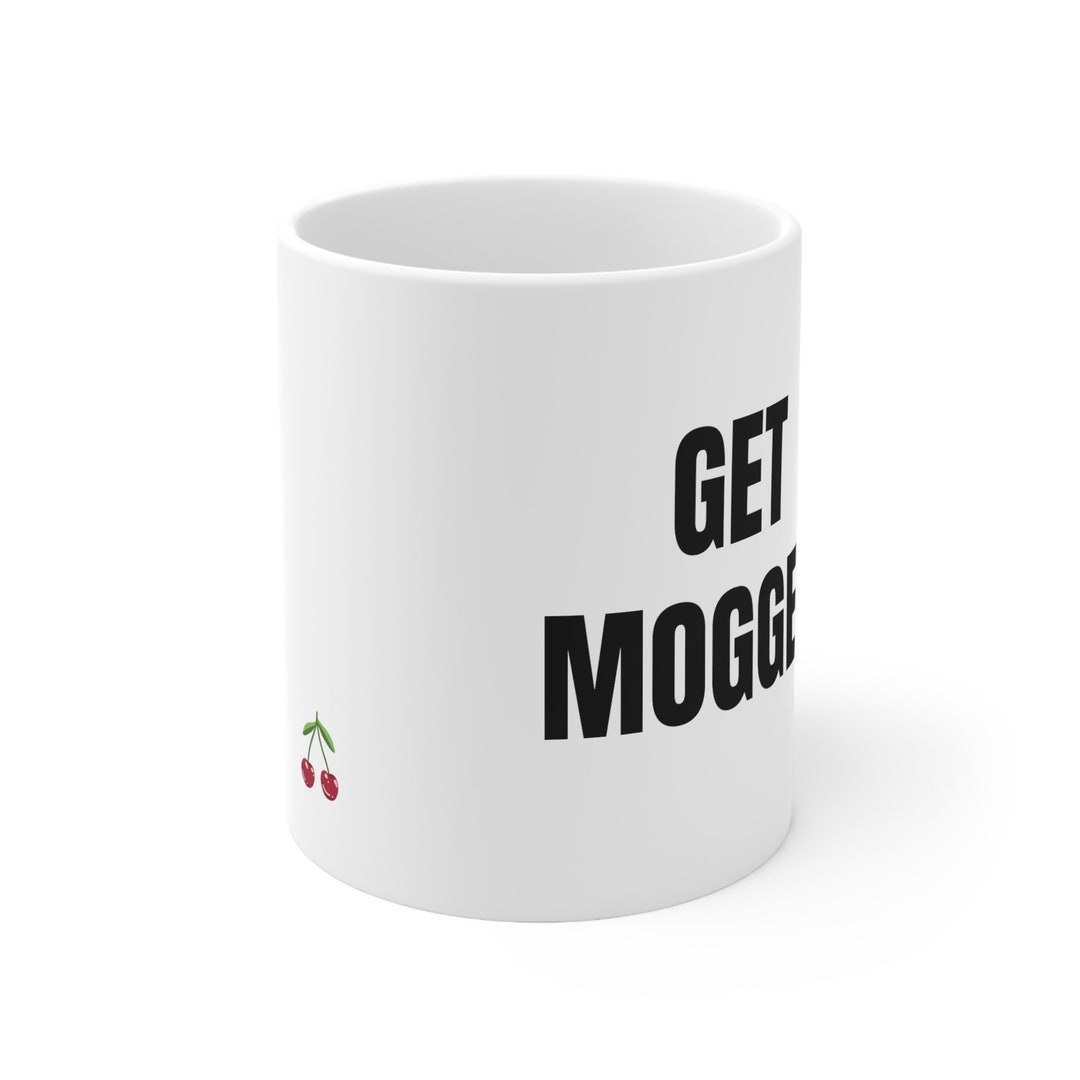 Get Mogged Looksmaxxing Ceramic Mug 11oz - Etsy